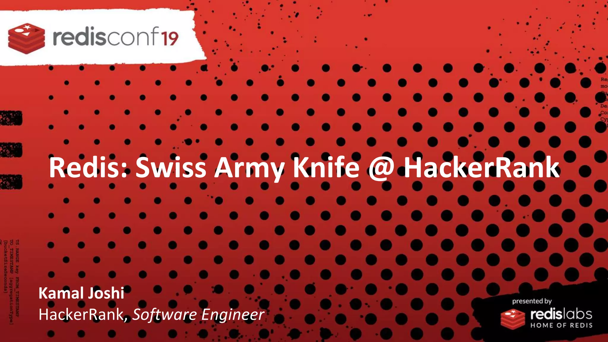 Redis: Swiss Army Knife @HackerRank: Kamal Joshi | PPT