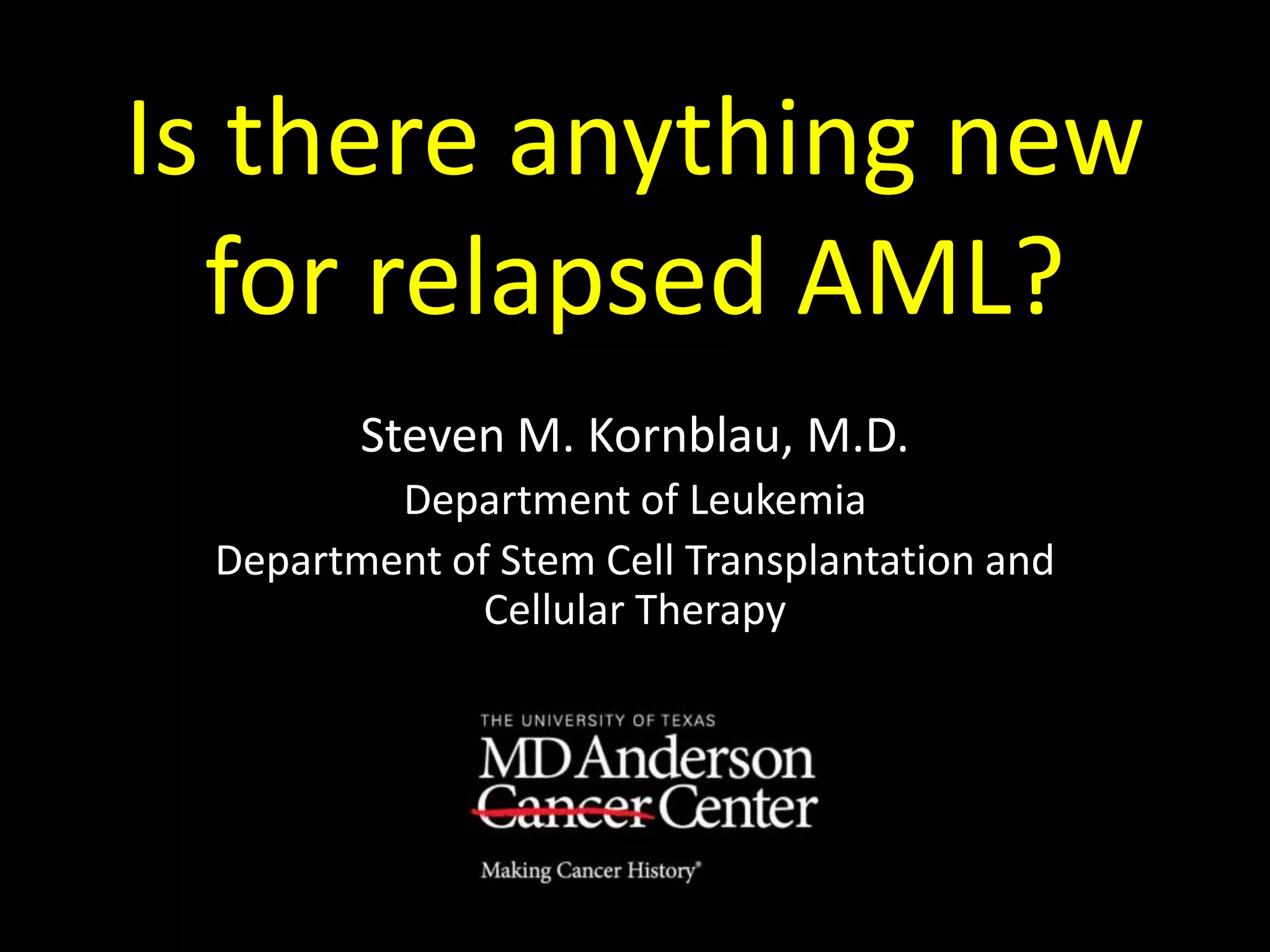 Relapsed AML: Steve Kornblau | PPT