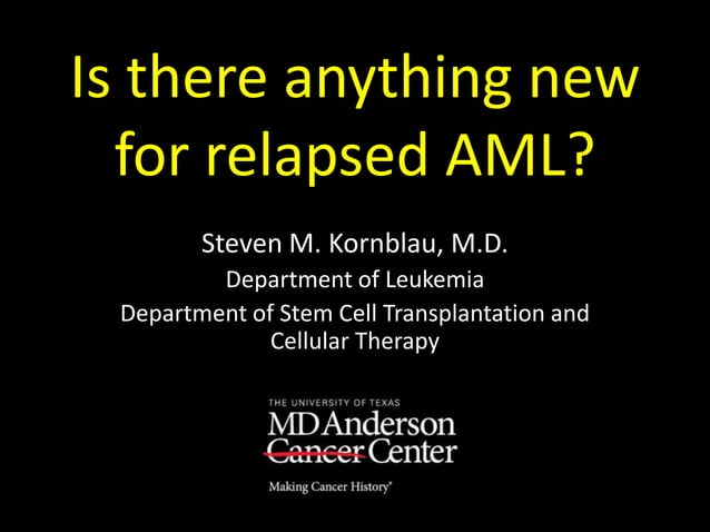 Relapsed AML: Steve Kornblau | PPT