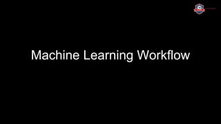 03 machine learning workflow v2 | PPTX