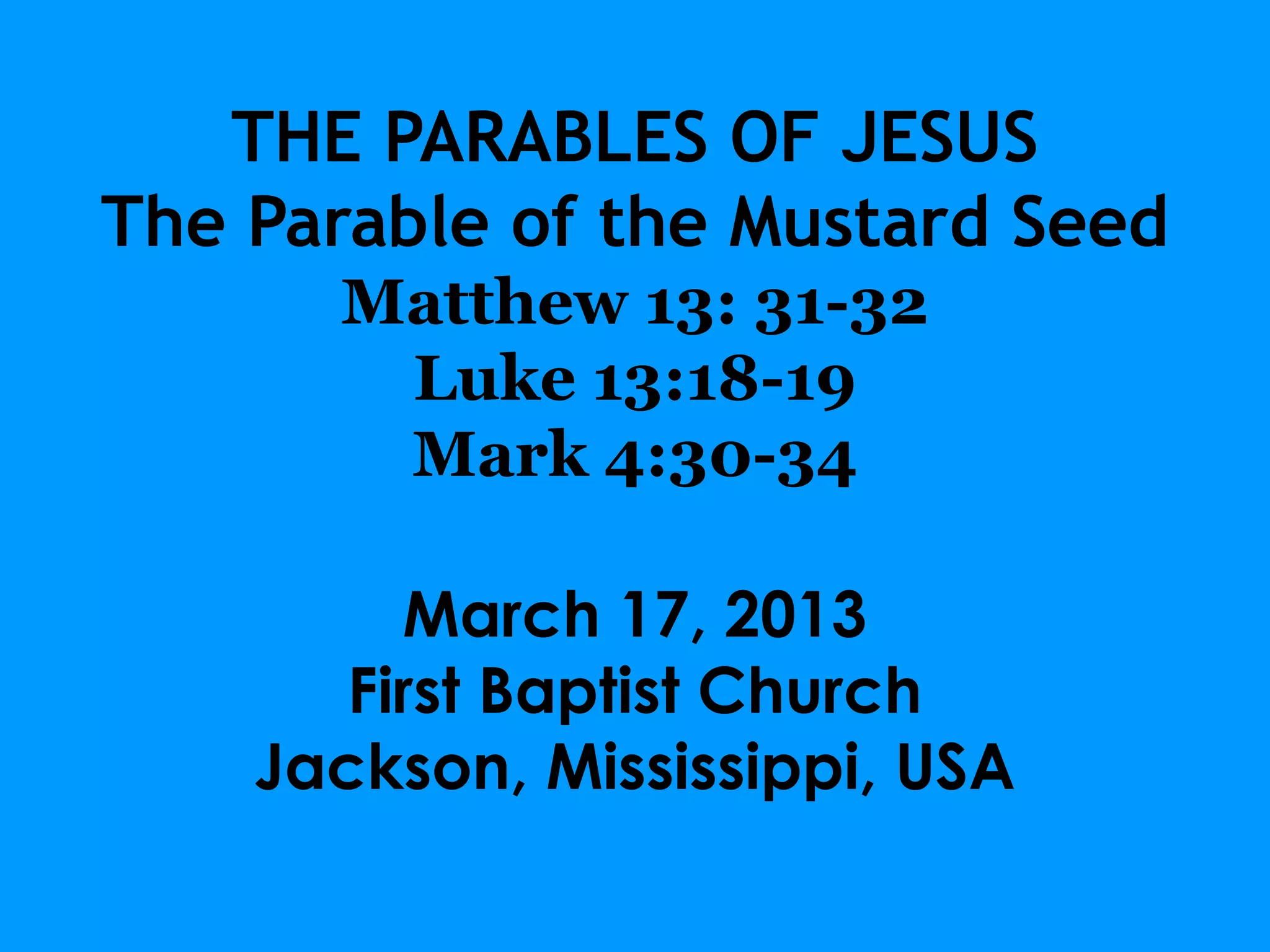 03 March 17, 2013, Matthew 13;31-32, Luke 13;18-19, Mark 4;30-32, The ...