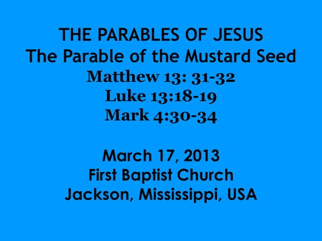 03 March 17, 2013, Matthew 13;31-32, Luke 13;18-19, Mark 4;30-32, The ...
