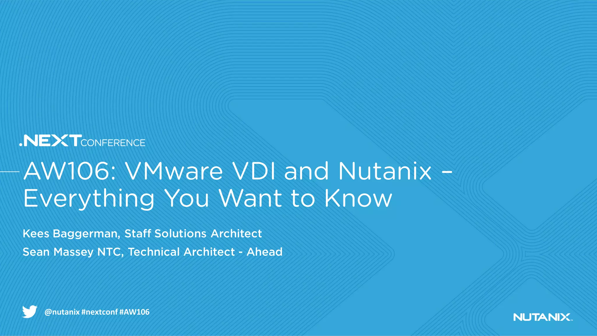 AW103: VMware VDI And Nutanix - Everything You Want To Know | PPT