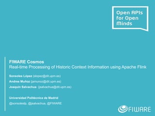 FIWARE Global Summit - Real-time Processing of Historic Context Information using Apache Flink | PDF