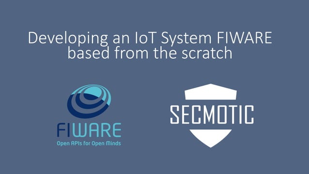 Developing An Iot System Fiware Based From The Scratch Ppt