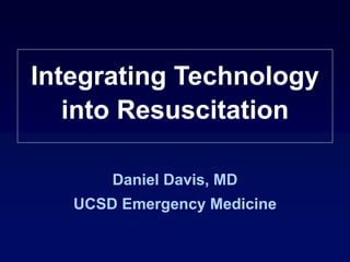 SEMS 2014: Dan Davis - Using technology in resus | PPT