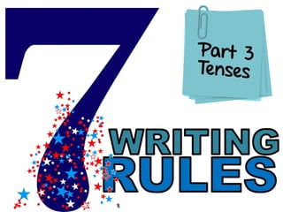 7 writing rules : Part 3 Tenses | PPT
