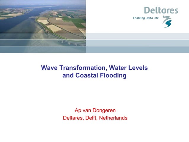Wave Transformation, Water Levels and Coastal Flooding UFORIC | PPT