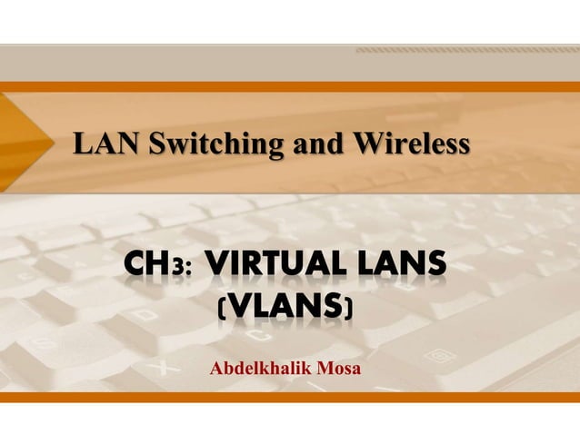 LAN Switching and Wireless: Ch3 - Virtual Local Area Networks (VLANs) | PPTX | Computer ...