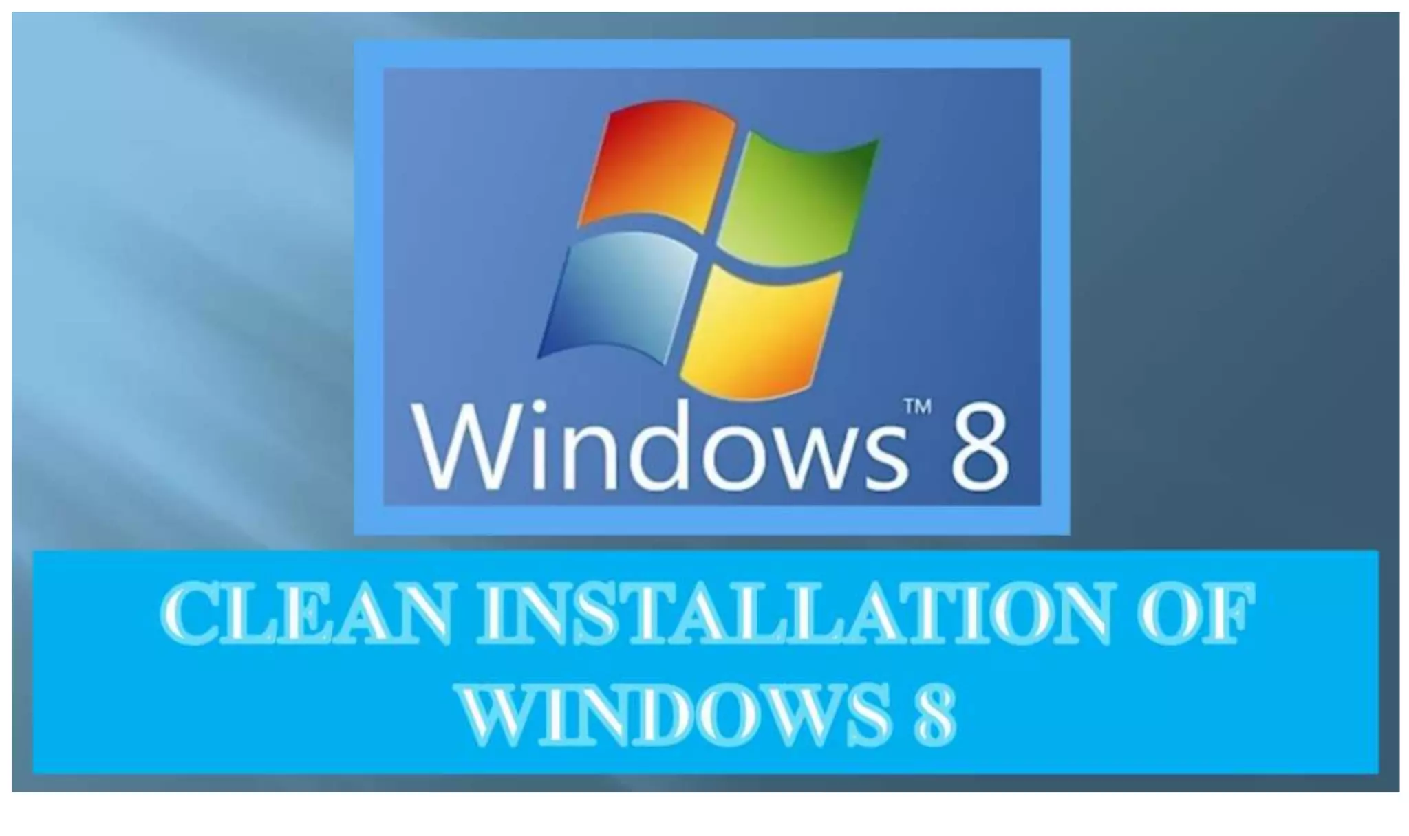 Clean Installation of Windows 8 - How to Reformat Computer Windows 8 | PPT