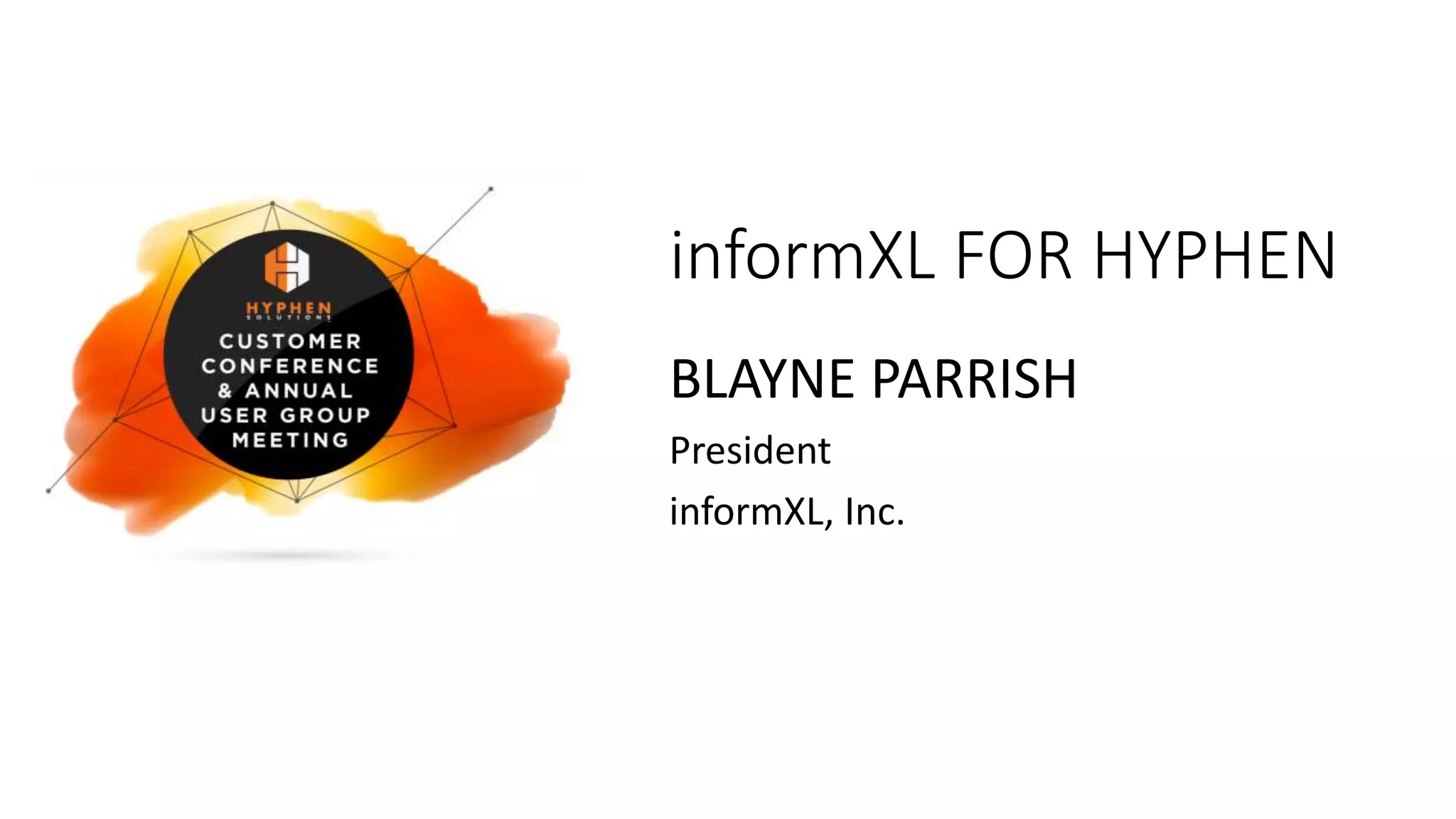 Partner Review: InformXL - 2018 Hyphen Customer Conference | PPT