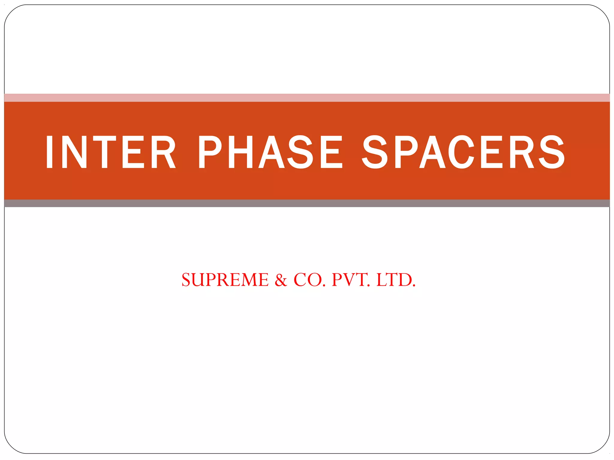 INTER PHASE SPACERS | PPT
