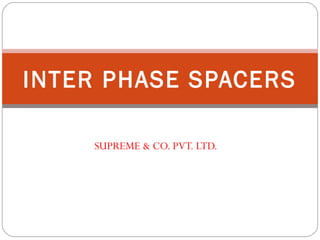 INTER PHASE SPACERS | PPT