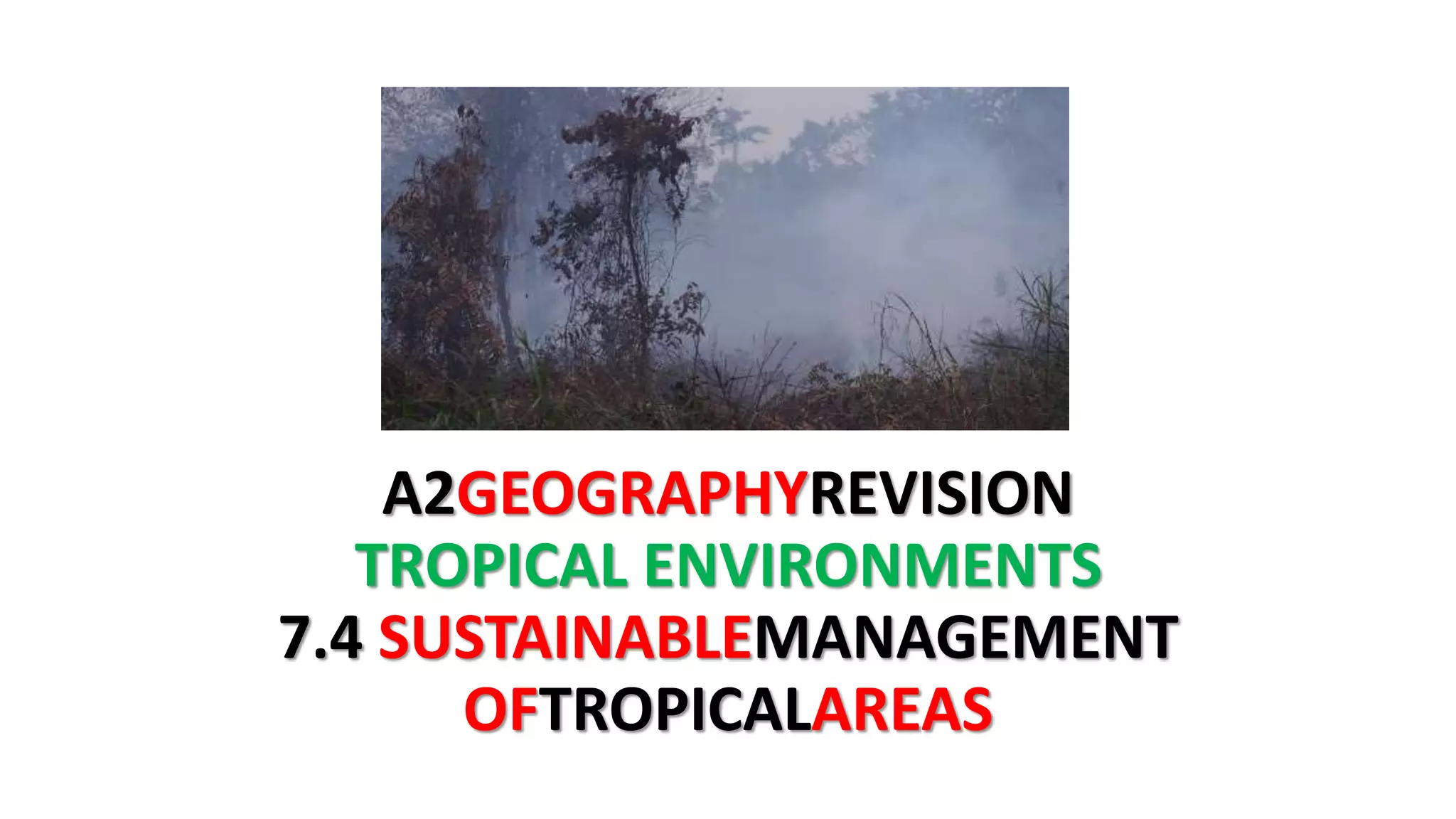 CAMBRIDGE GEOGRAPHY A2 REVISION - TROPICAL ENVIRONMENTS: SUSTAINABLE ...