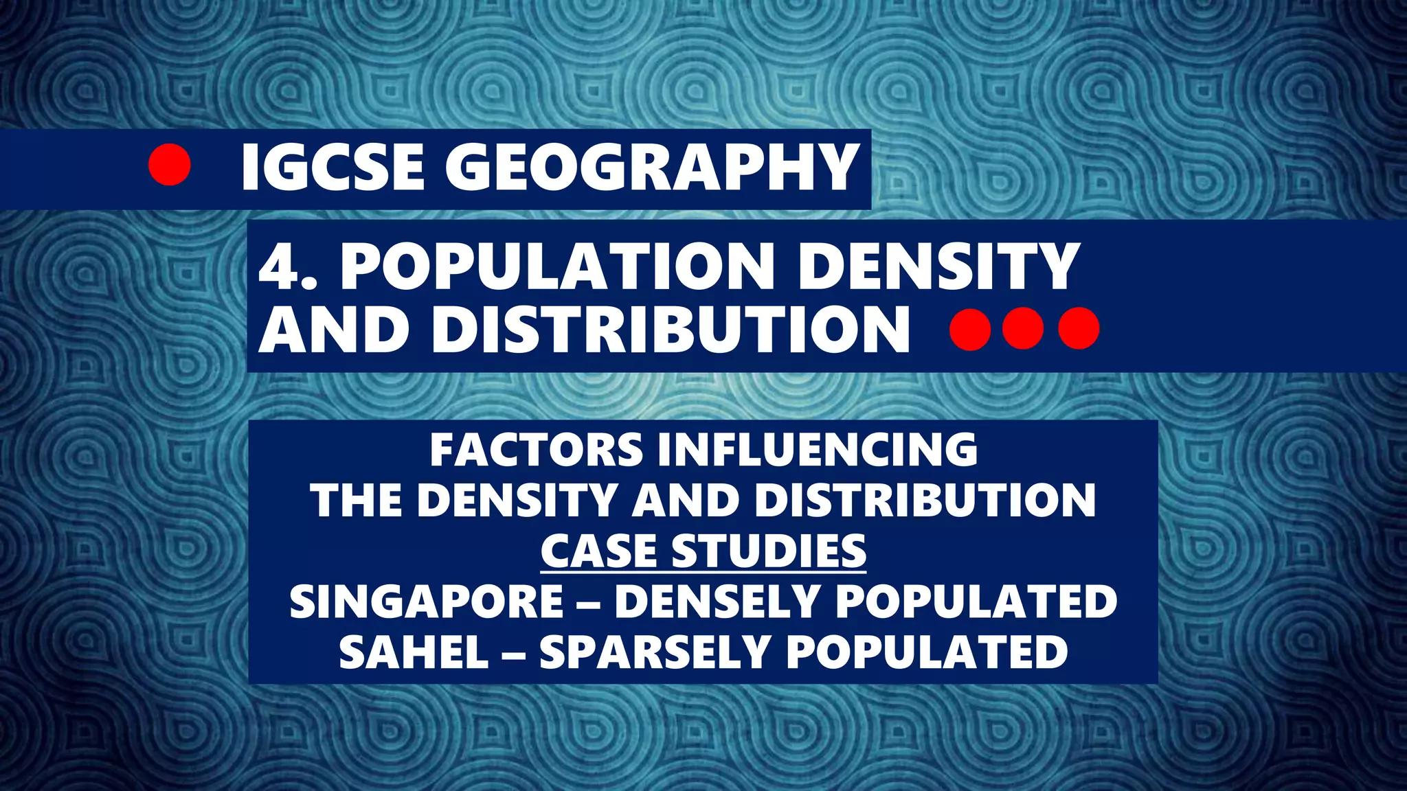 GEOGRAPHY IGCSE: POPULATION DENSITY AND DISTRIBUTION | PPTX