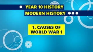 HISTORY YEAR 10: CAUSES OF WORLD WAR 1 | PPTX