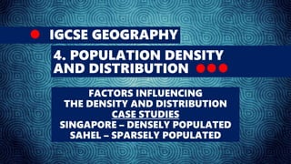 GEOGRAPHY IGCSE: POPULATION DENSITY AND DISTRIBUTION | PPTX