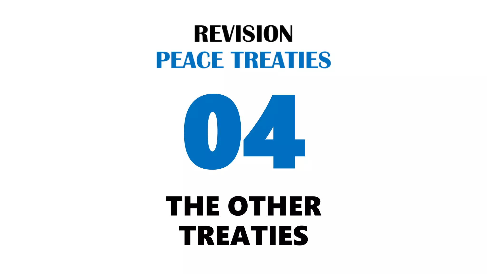IGCSE REVISION - PEACE TREATIES: THE OTHER TREATIES | PPTX
