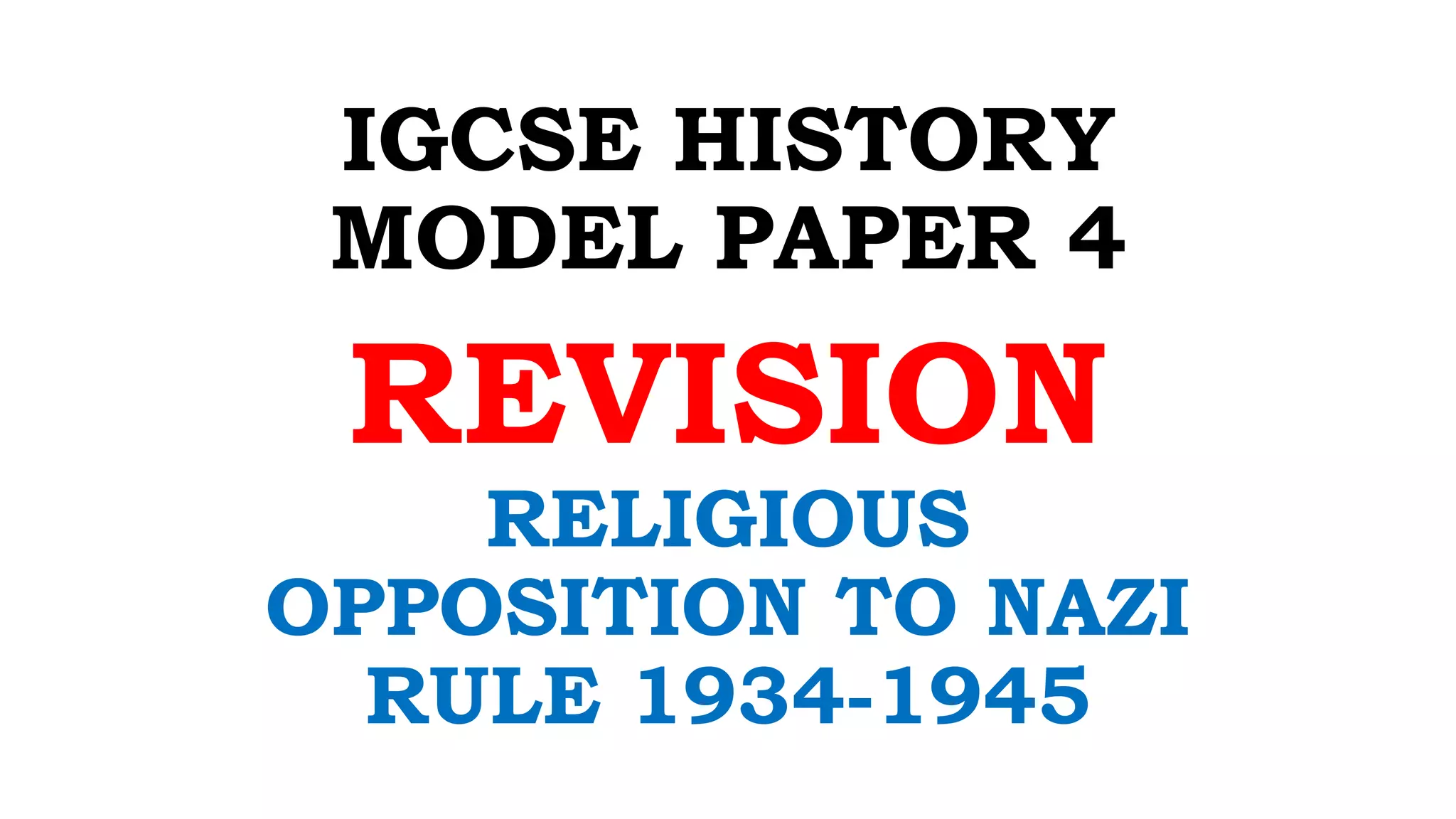 HISTORY IGCSE REVISION - MODEL PAPER 4 - CHURCH OPPOSITION TO NAZI RULE ...