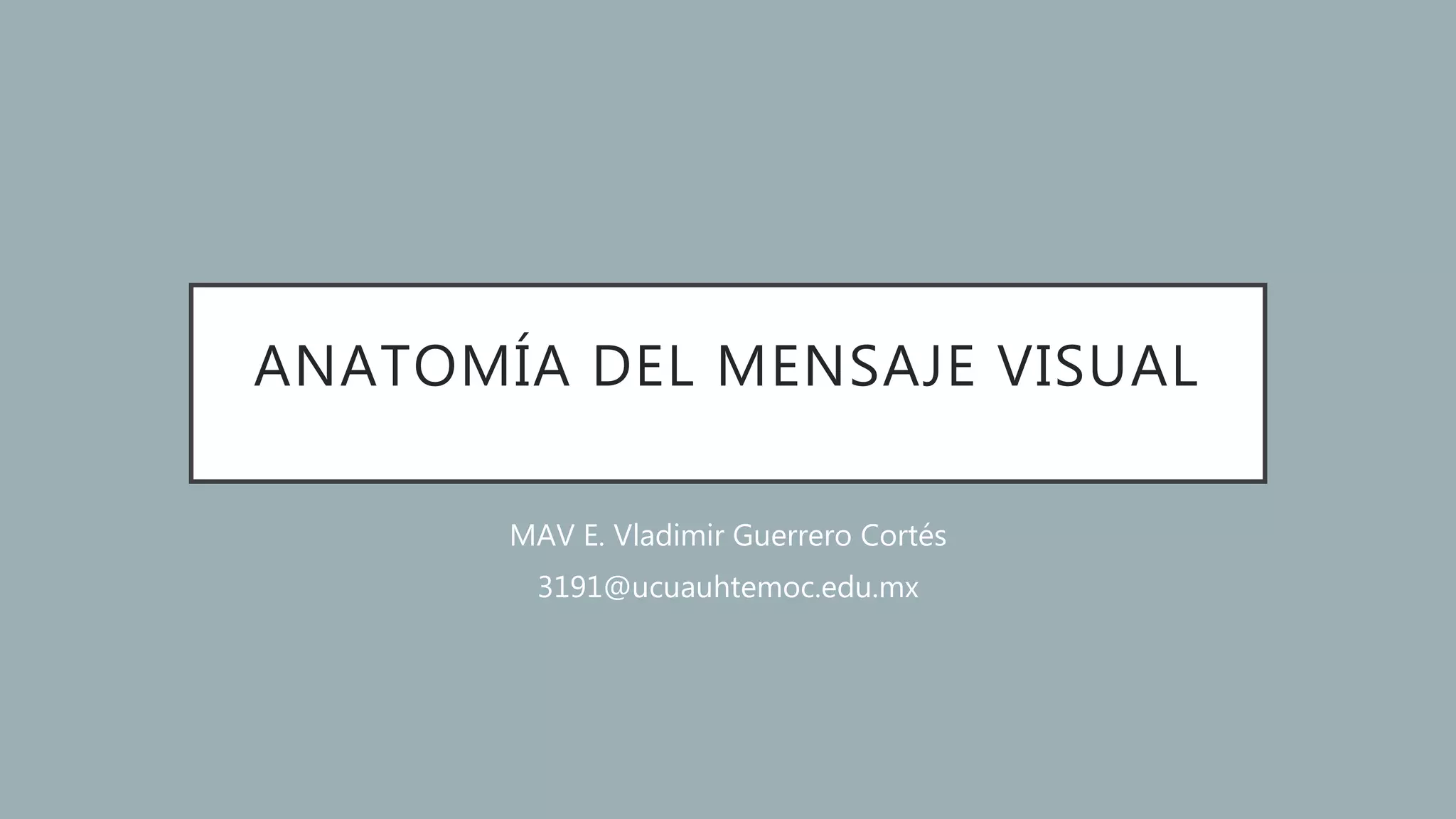 Anatomía del mensaje visual | PPT