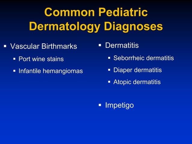 04. Common Pediatric Dermatology Diagnoses (Power Point Presentation ...