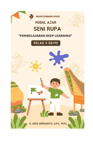 MODUL PEMBELAJARAN DEEP LEARNING SENI RUPA KELAS 4 REVISI CP 032 KURIKULUM MERDEKA SEMESTER 1 ...