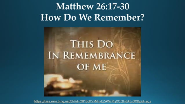 04-30-17, Matthew 26;17-30, Passover, Last Supper, Lord's Supper | PPT