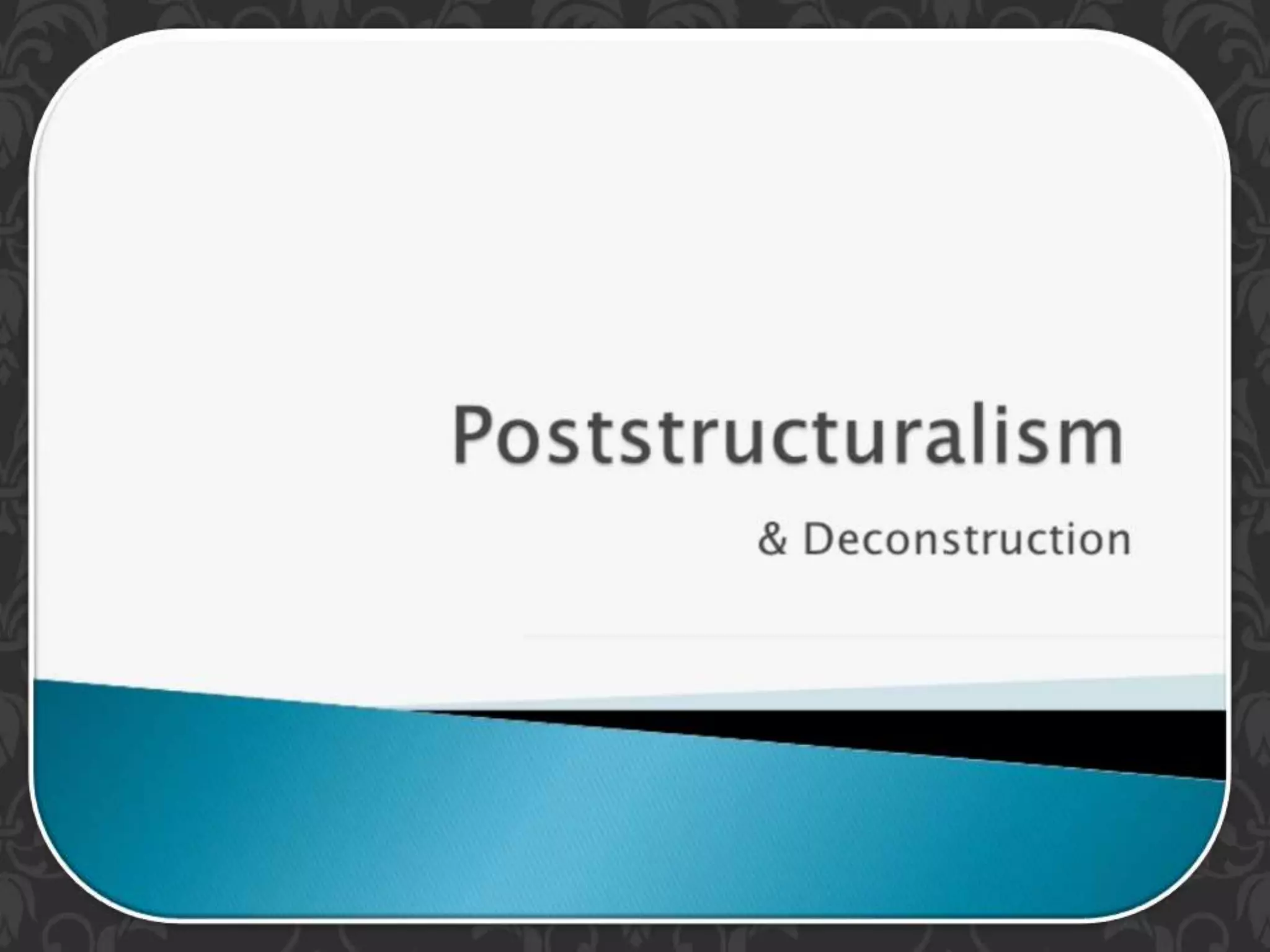 Post Structuralism and Deconstruction | PPTX