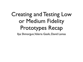 Creating low and medium fidelity prototypes | KEY
