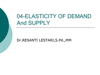 04-ELASTICITY OF DEMAND And SUPPLY_2.ppt