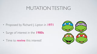 Kill the Mutants - a better way to test your tests by Roy van Rijn ...