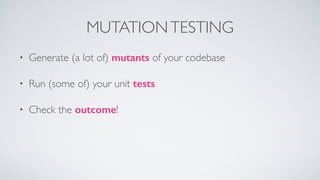 Kill the Mutants - a better way to test your tests by Roy van Rijn ...