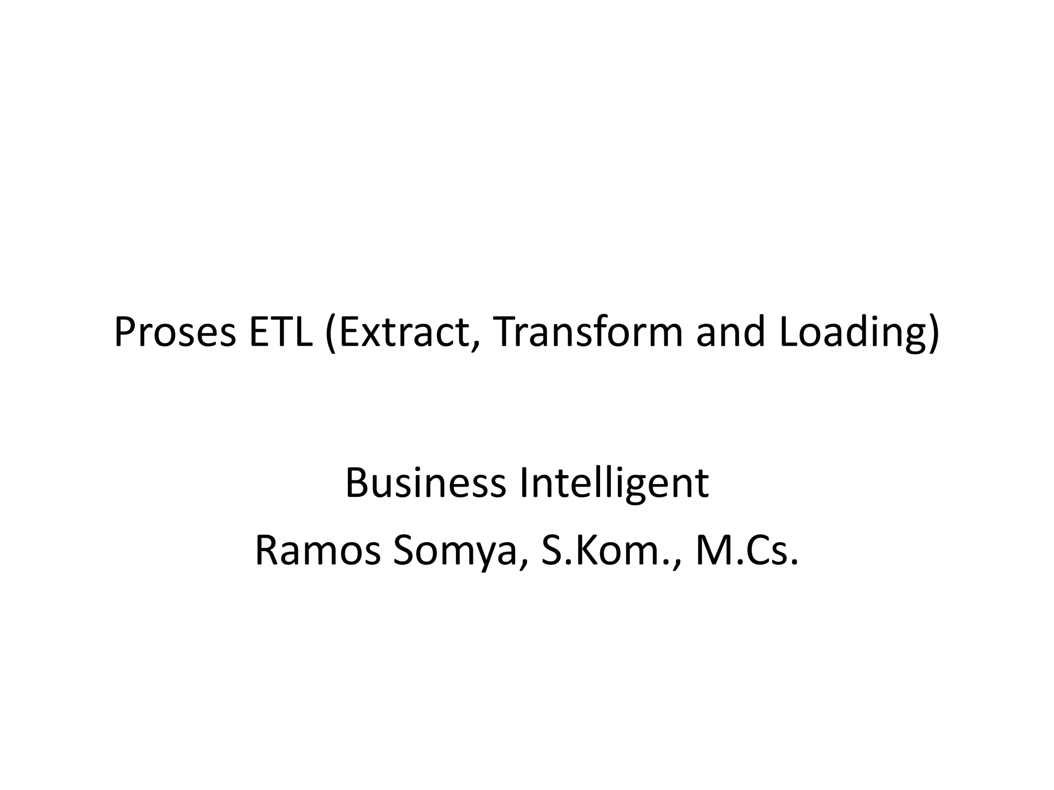 04-proses-etl-extract-transform-loading.ppt