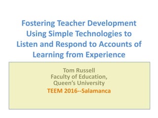 Fostering Teacher Development Using Simple Technologies to Listen and Respond to Accounts of ...