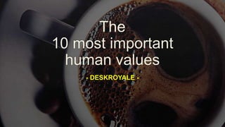 The 10 most important human values | PPTX | Science