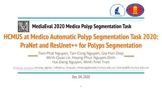 HCMUS at Medico Automatic Polyp Segmentation Task 2020: PraNet and ResUnet++ for Polyps ...