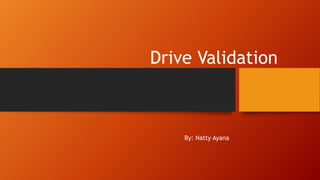 Drive Validation Presentation Process | PPTX