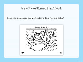 04 Activity - Romero Britto.ppt | Painting | Arts and Crafts