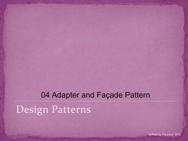 Design Patterns - 04 Adapter and Facade Pattern | PPT