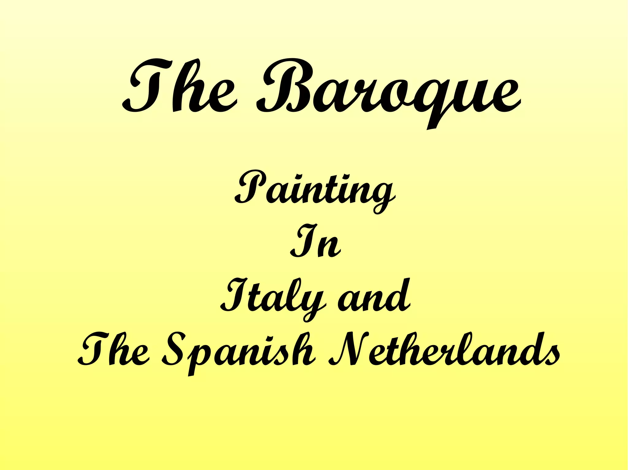 Baroque painting in Italy and The Spanish Netherlands | PPT