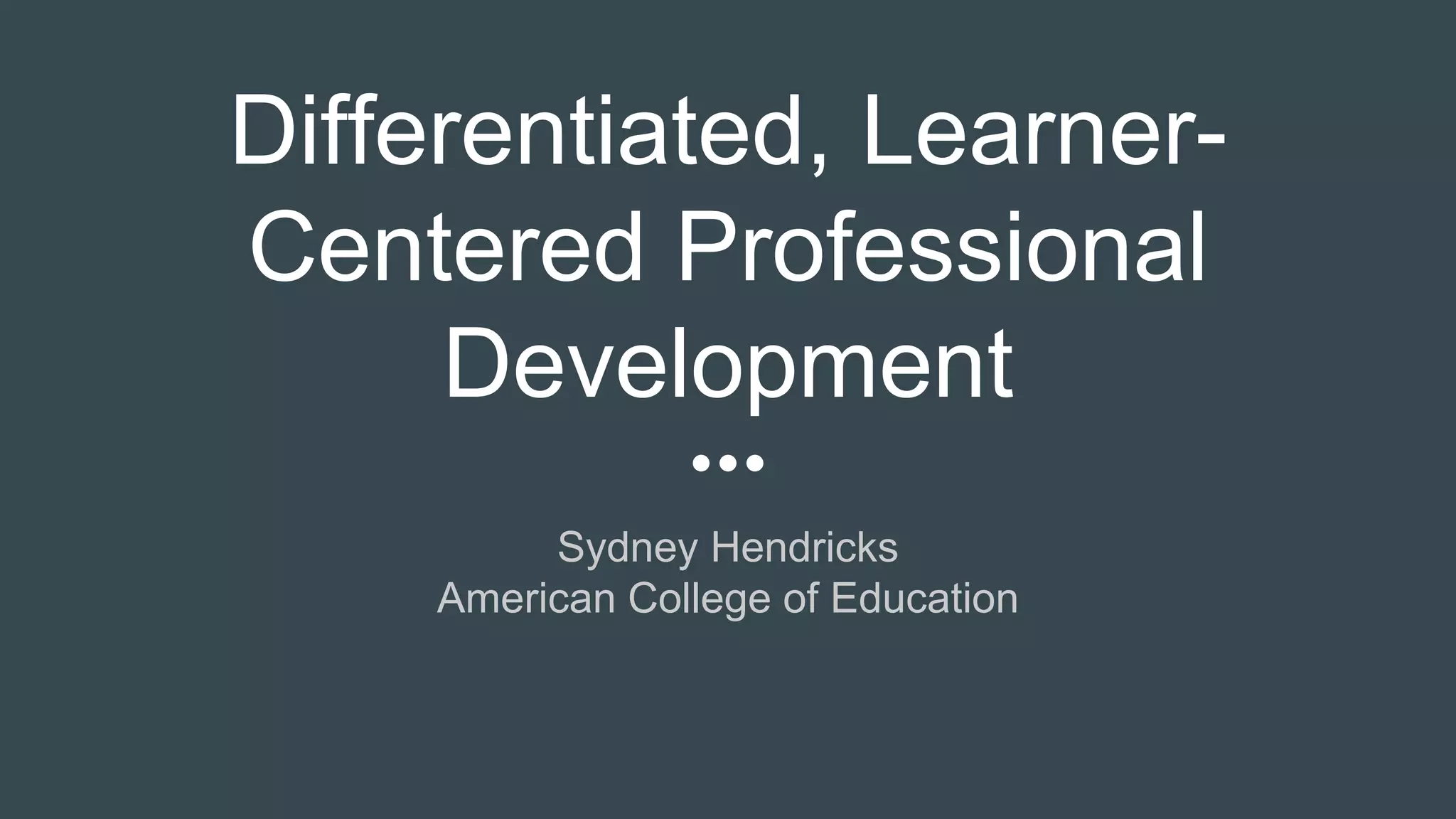 Differentiated, Learner-Centered Professional Development | PPTX