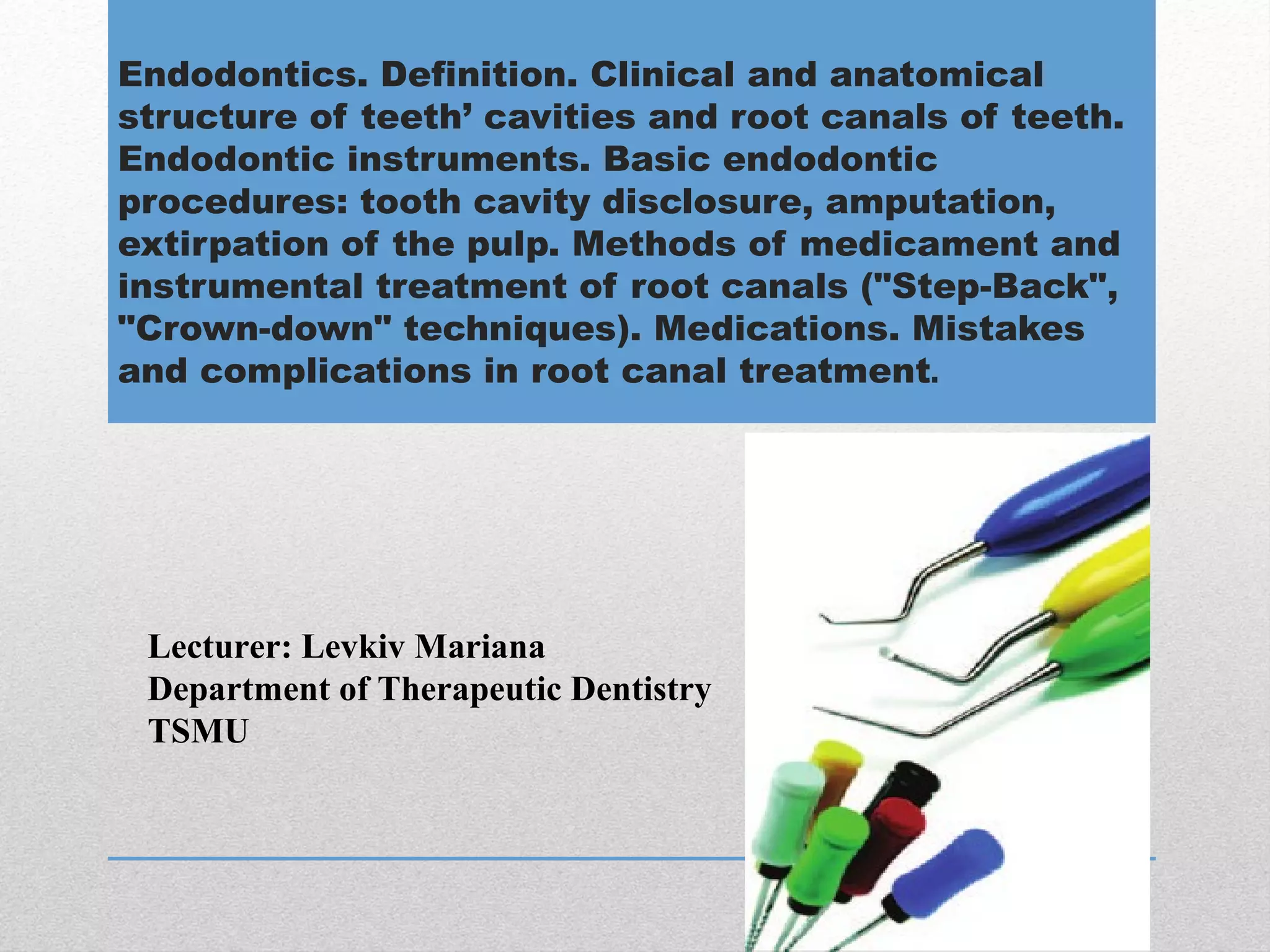 Endodontics. anatomy of root canals. instruments | PPT