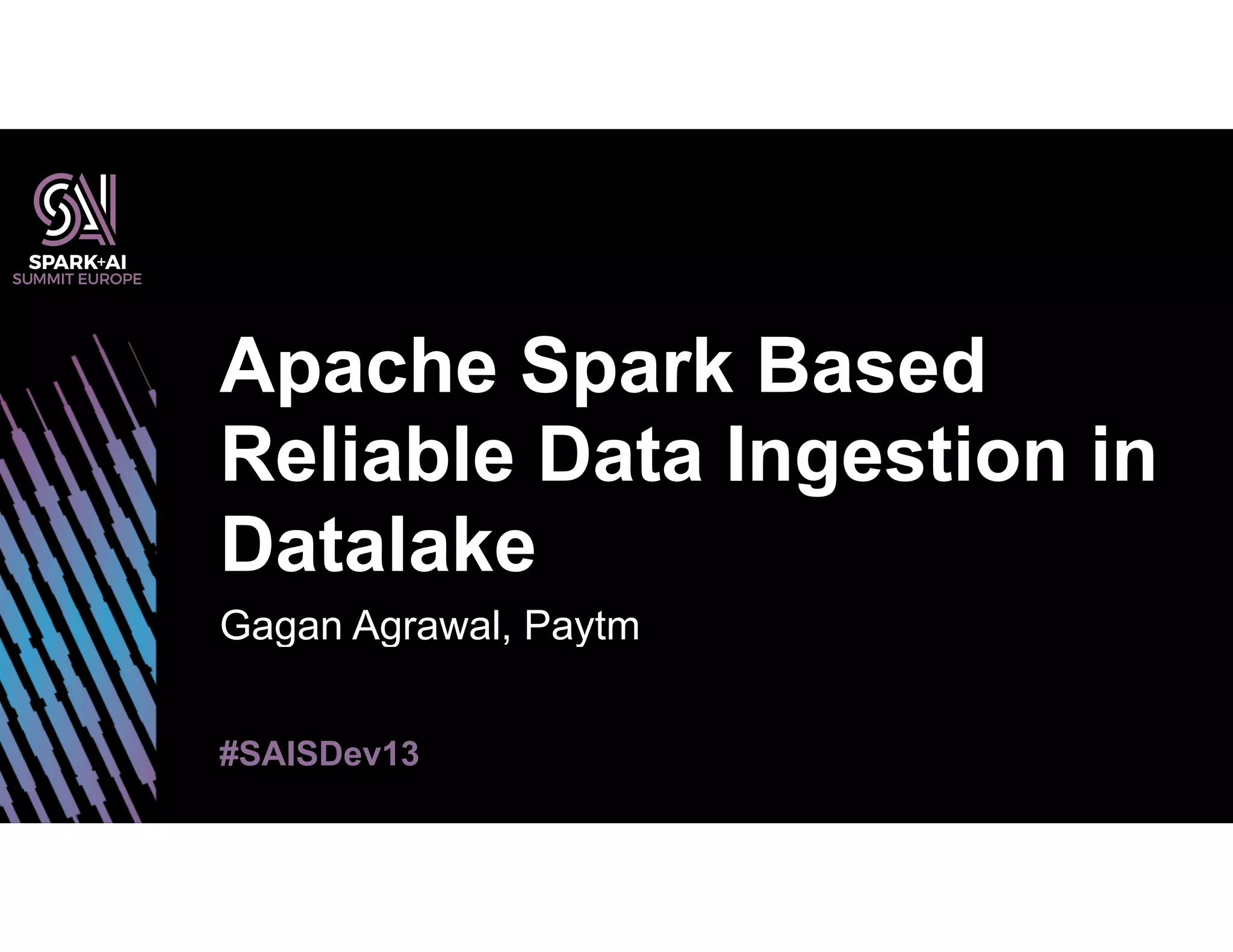 Apache Spark Based Reliable Data Ingestion in Datalake with Gagan ...