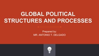 Global Political Structures and Processes | PDF