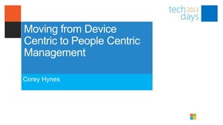 Moving from Device Centric to a User Centric Management | PPTX