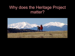 Why does the Heritage Project matter. | PPT