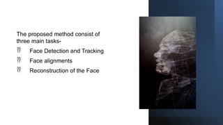 FACE RECONSTRUCTION FROM 2D IMGES TO 3D IMAGES.pptx