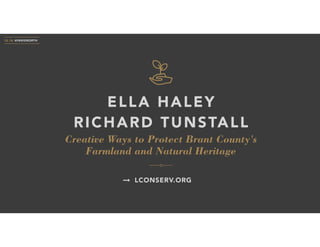 Creative Ways to Protect Brant County's Farmland and Natural Heritage – Ella Haley & Richard ...