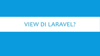 Konsep View dan Blade dalam Laravel (Pemrograman Web II) | PPTX