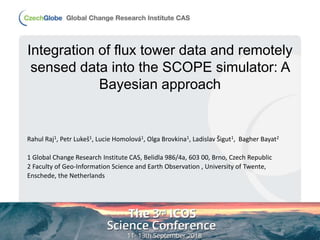 Integration of flux tower data and remotely sensed data into the SCOPE simulator: A Bayesian ...